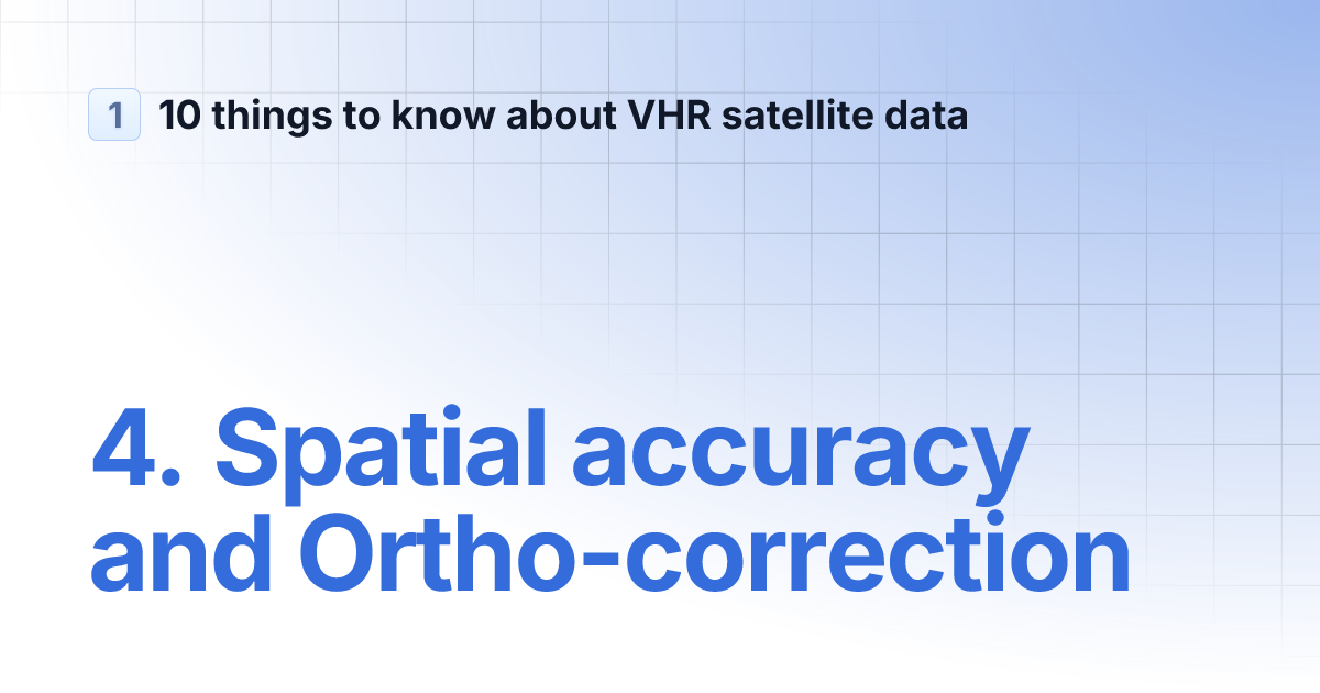 4. Spatial accuracy and Ortho-correction | 10 things to know about VHR ...