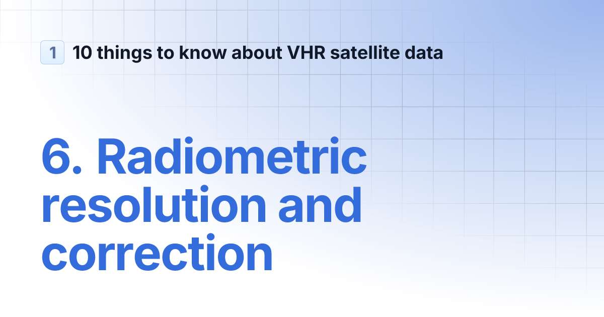 6. Radiometric resolution and correction | 10 things to know about VHR ...