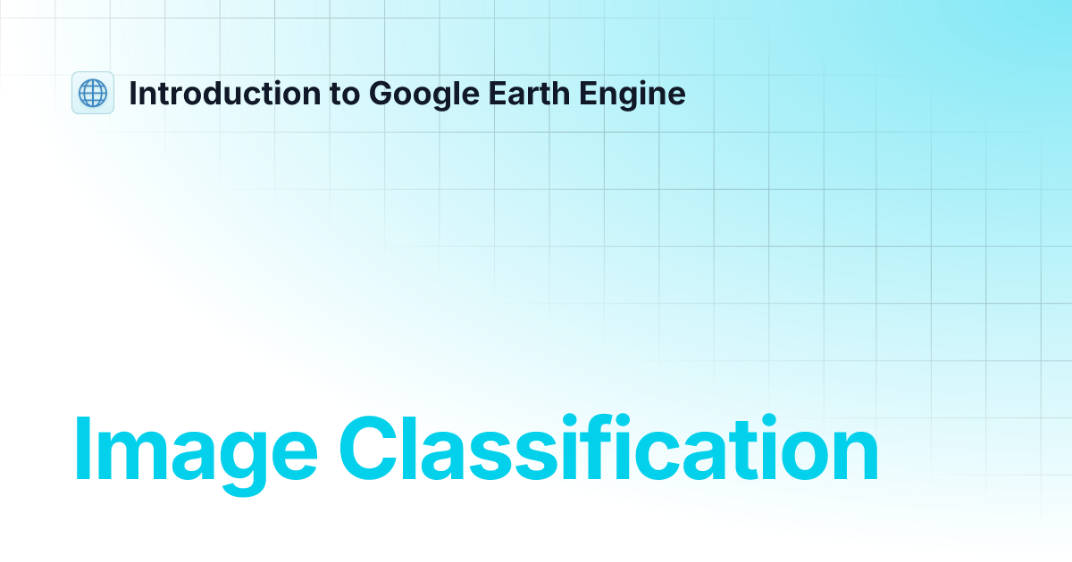 Image Classification | Introduction to Google Earth Engine