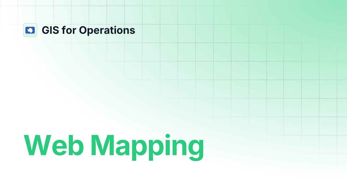 Web Mapping | GIS for Operations