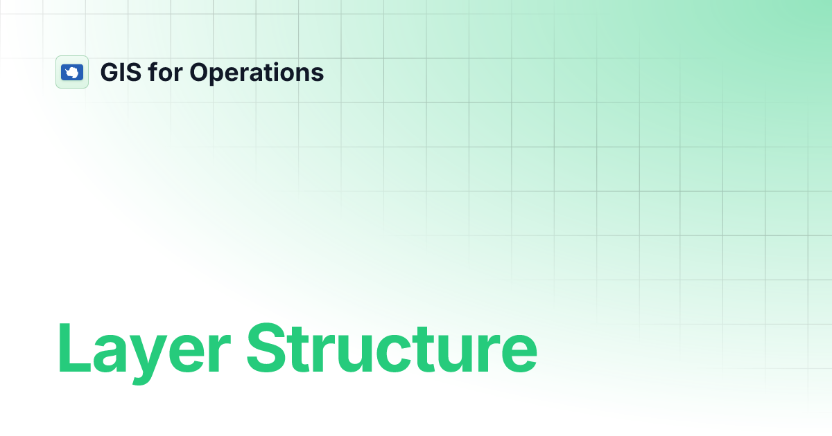 Layer Structure | GIS for Operations