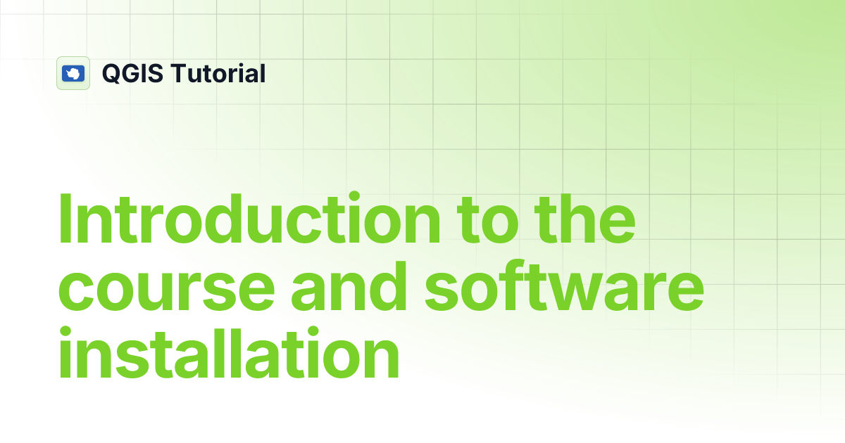 Introduction to the course and software installation | QGIS Tutorial