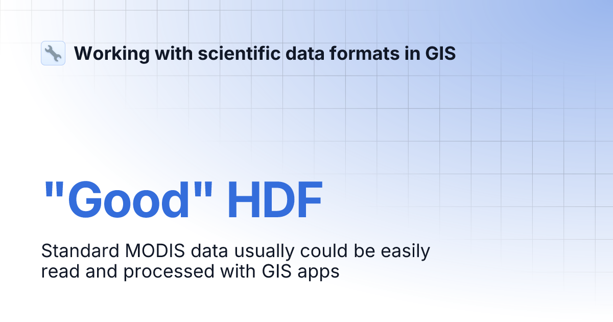 "Good" HDF | Working with scientific data formats in GIS