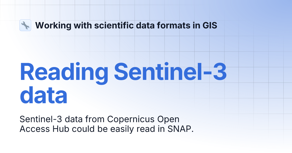Reading Sentinel-3 data | Working with scientific data formats in GIS
